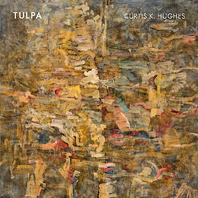 Curtis K. Hughes: Tulpa | Catalogue | New Focus Recordings