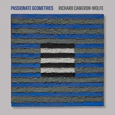 Richard Cameron-Wolfe: Passionate Geometries | Catalogue | New Focus ...